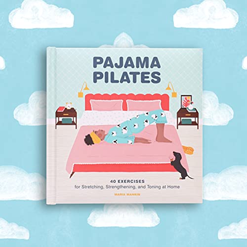 Pajama Pilates: 40 Exercises for Stretching, Strengthening, and Toning at Home
