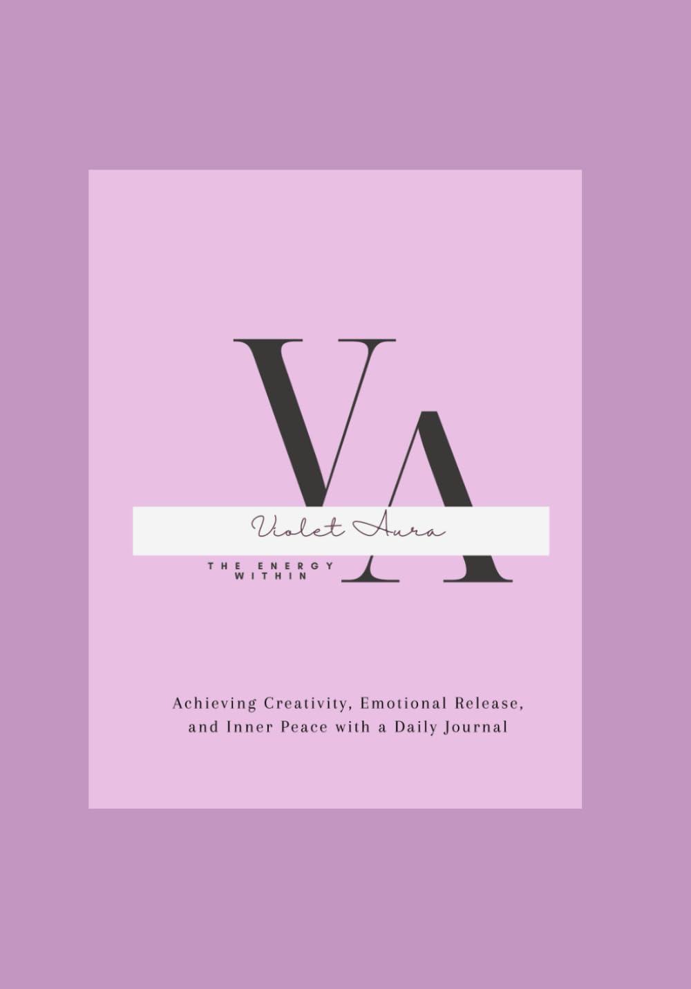 V A Violet Aura the energy within: A daily Journal