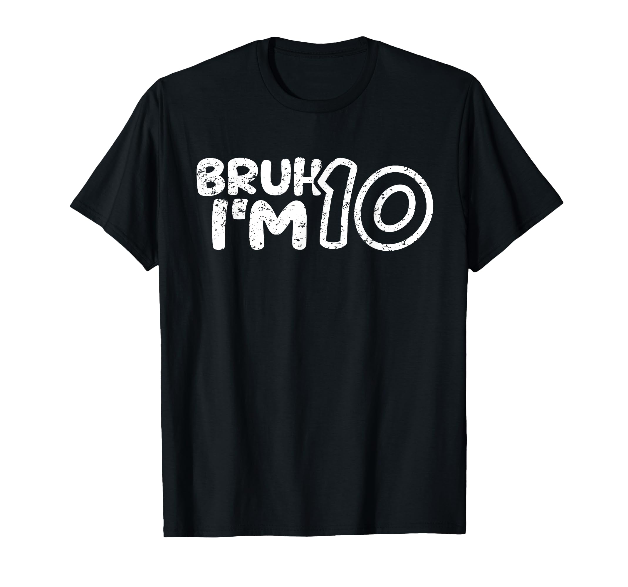 Bruh I'm 10 It's My 10th Birthday 10 Year Old Birthday T-Shirt