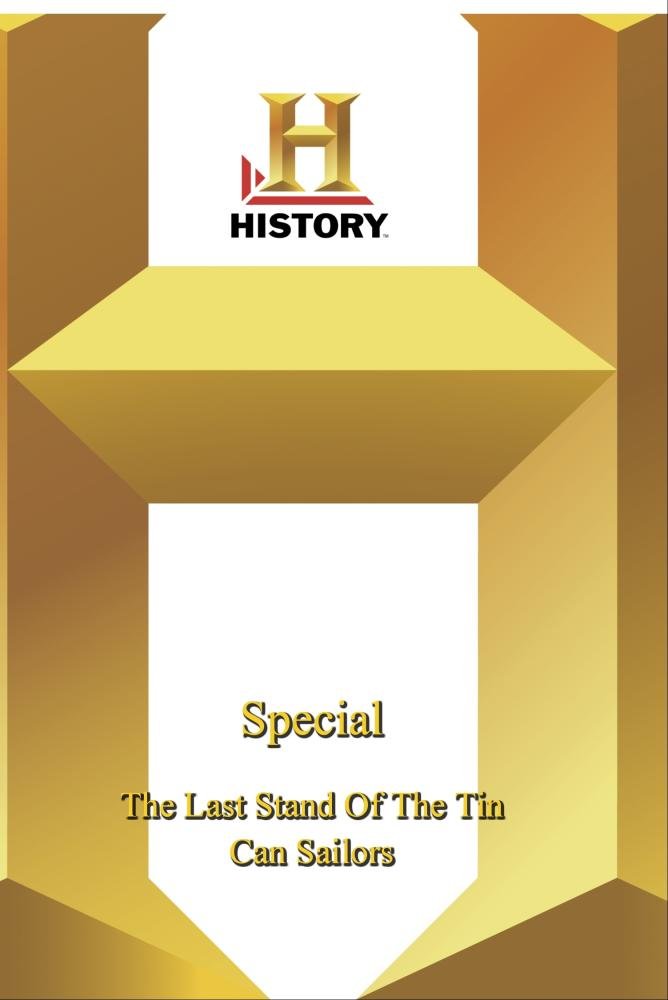 History - Special : The Last Stand Of The Tin Can Sailors
