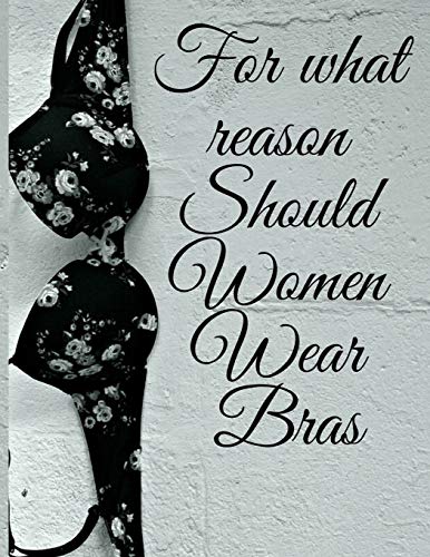For what reason Should Women Wear Bras: Most games bras are bridle top styles with either over the shoulder lashes or hybrid ties.