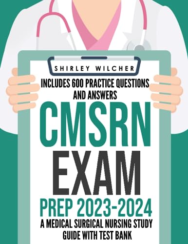 CMSRN Exam Prep 2023-2024: A Medical Surgical Nursing Study Guide with Test Bank Including 600 Practice Questions and Answers (Med Surg Certification Review Book)