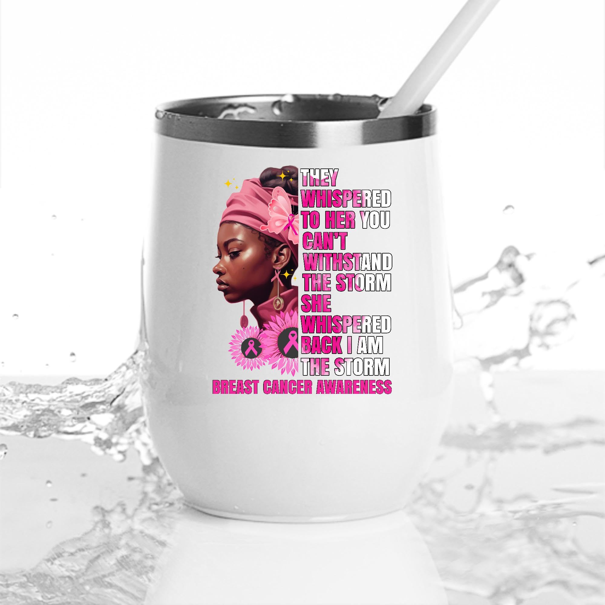 Gift Cancer Survivors Black I am The Storm Pink Ribbon 12oz Wine Tumbler Cup