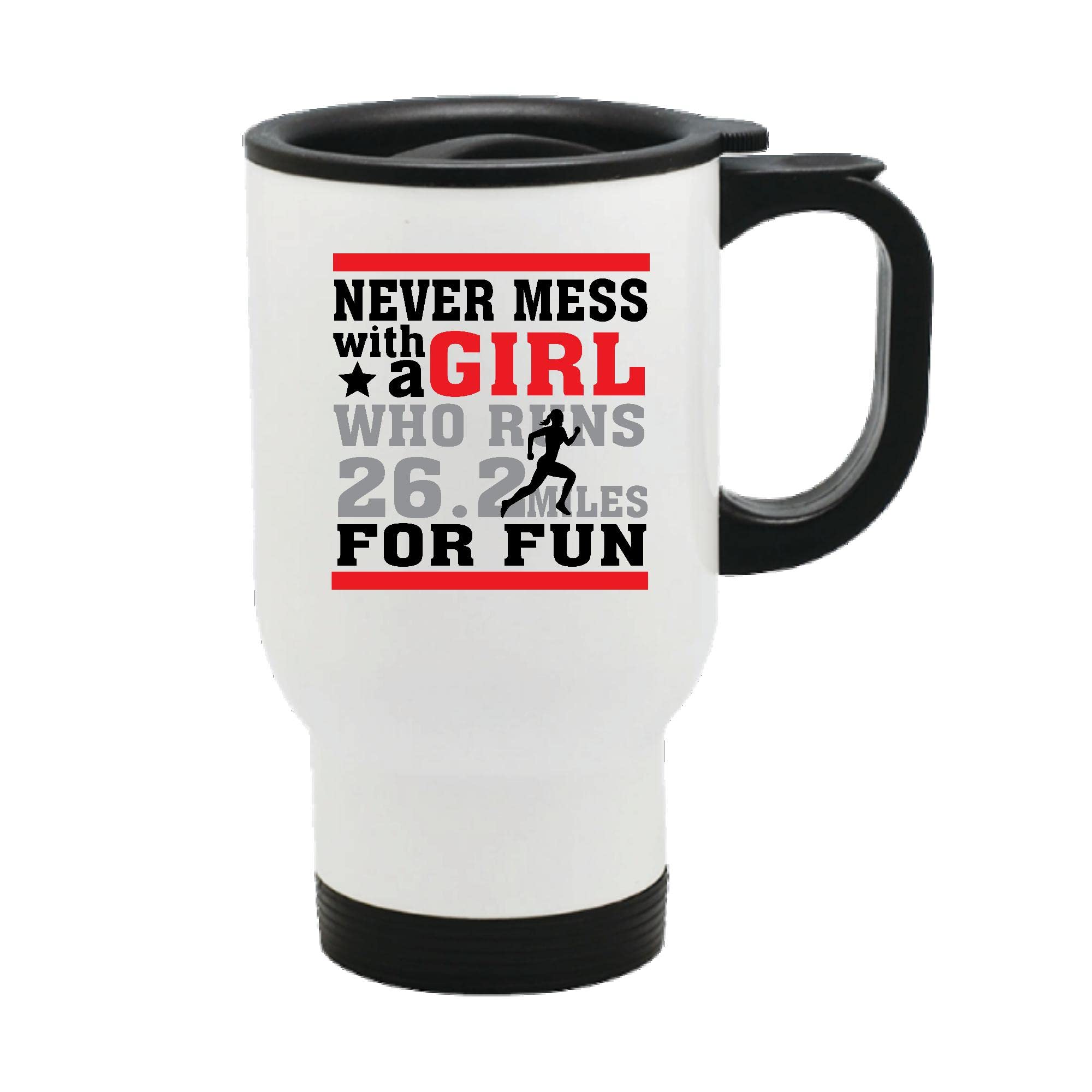 Never mess with a girl Run humor quote a long Distance Marathon Runner for Running lovers girls 14oz Steinless Steel Travel Mug