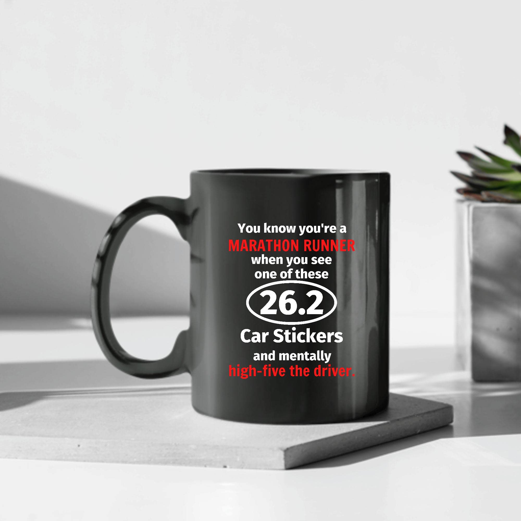 You are a Marathon Runner when see 262 Car stickers and mentally the driver 11oz 15oz Black Coffee Mug