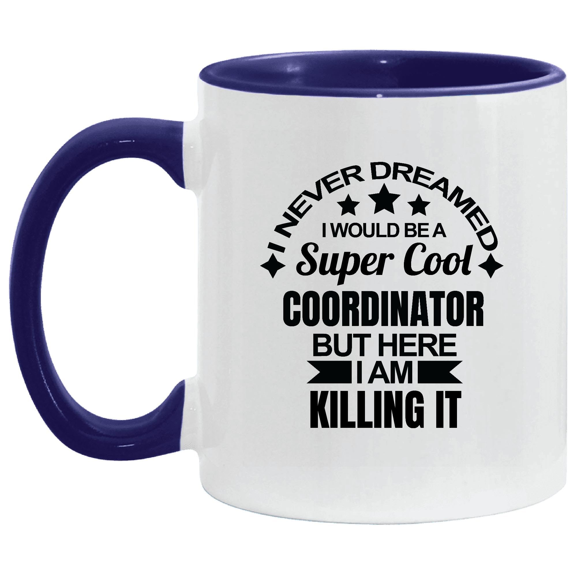 Inspirational Quote Gifts for Coordinators Killing It 11oz 15oz Inner Color Accent Mug