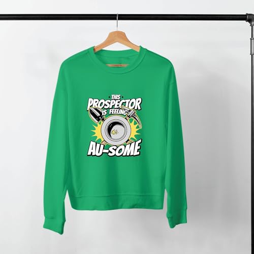 Gift of Prospector Feeling Au Some with Shovel and Pickaxe Fits the Adventurer or Miner in Your Life Grey White Muticolor Unisex Sweatshirt