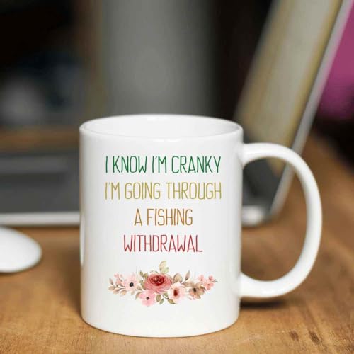- Fishing Lover's Gift for Withdrawal-suffering Fishermen - I Know I Am Cranky I Am Going Thru Fishing Withdrawal Funny 14oz Travel in 11 Oz White Ceramic Coffee Mug