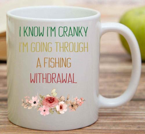- Fishing Lover's Gift for Withdrawal-suffering Fishermen - I Know I Am Cranky I Am Going Thru Fishing Withdrawal Funny 14oz Travel in 11 Oz White Ceramic Coffee Mug