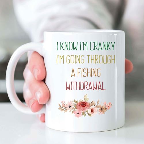 - Fishing Lover's Gift for Withdrawal-suffering Fishermen - I Know I Am Cranky I Am Going Thru Fishing Withdrawal Funny 14oz Travel in 11 Oz White Ceramic Coffee Mug