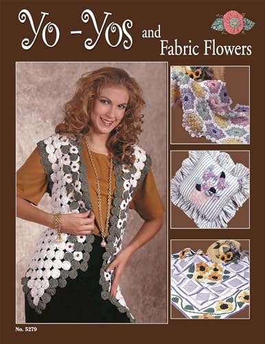 Yo-Yos and Fabric Flowers (Design Originals) Make Colorful Accents for Shirts, Vests, Quilts, Holiday Stockings, and Home Decor Using Your Fabric Scraps and Stash; 18 Easy Projects and Patterns to Try
