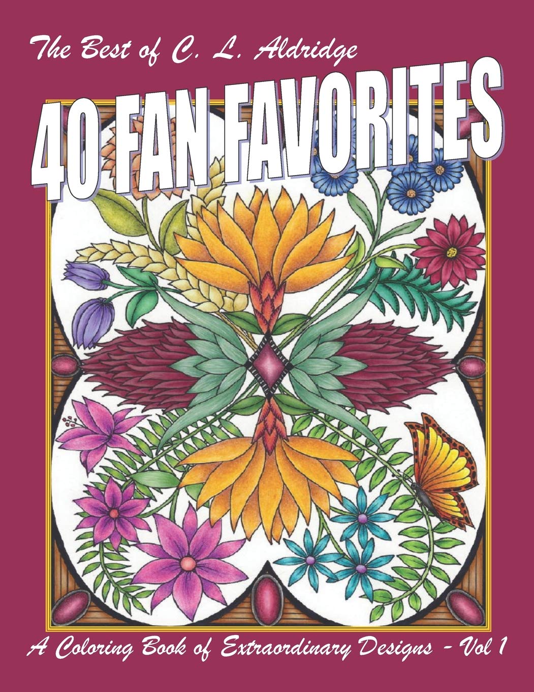 The Best of C. L. Aldridge 40 FAN FAVORITES: A Coloring Book of Extraordinary Designs - Vol 1