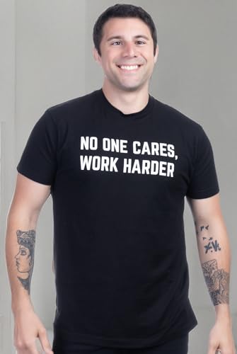 Ann Arbor T-shirt Co. No One Cares, Work Harder | Weight Lifting Saying Workout Tee Shirt, Motivational Phrase T-Shirt for Men-(Black,XL)