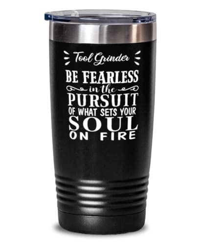Tool Grinder Tumbler 30oz, Be Fearless in The Pursuit of What Sets Your Soul on fire, Travel Mug, Vacuum Insulated Stainless Steel Coffee Tumbler For Tool Grinder