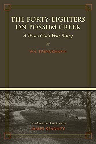 The Forty-Eighters on Possum Creek: A Texas Civil War Story