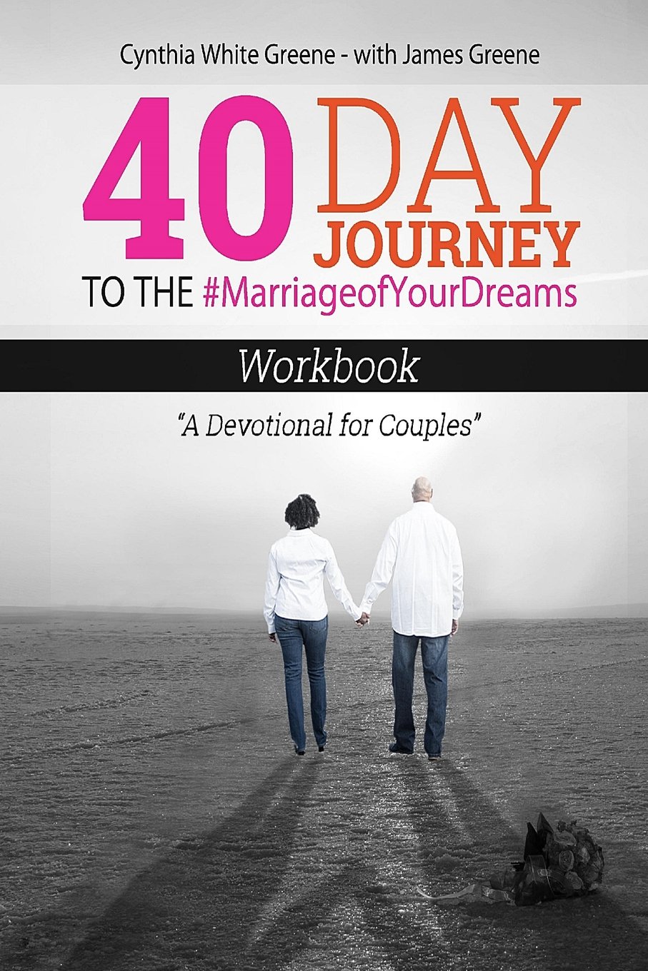 40 Day Journey to the #MarriageofYourDreams: Workbook "A Devotional for Couples" (40 Day Journey to the #MarriageOfYourDreams bundle)