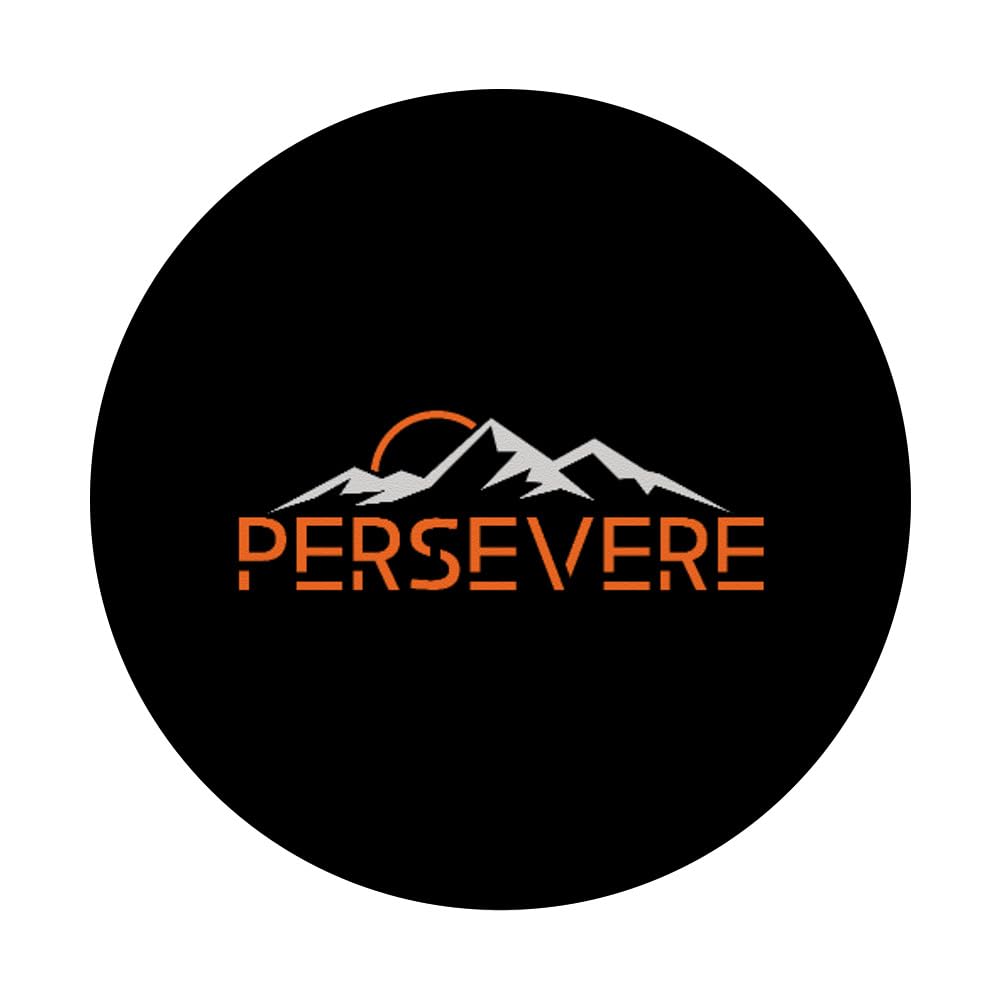 Persevere Inspirational Uplifting Positive Mountain Graphic PopSockets Swappable PopGrip