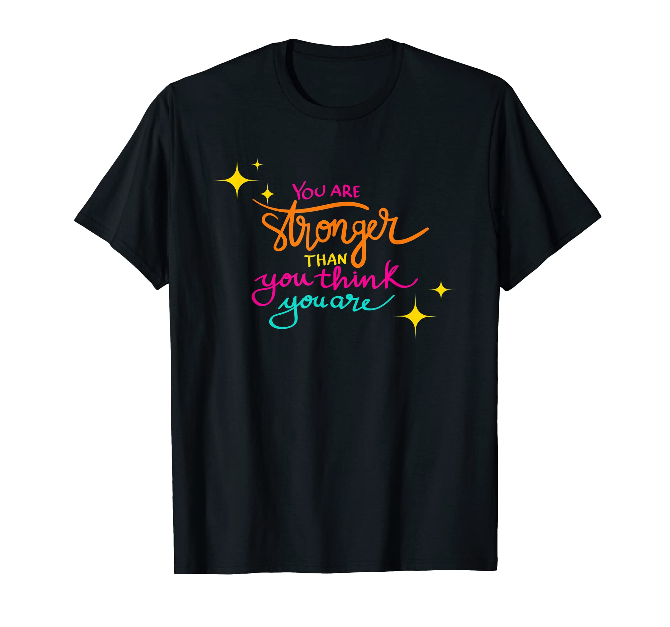 You Are Stronger Motivation Strength Affirmation Persevere T-Shirt