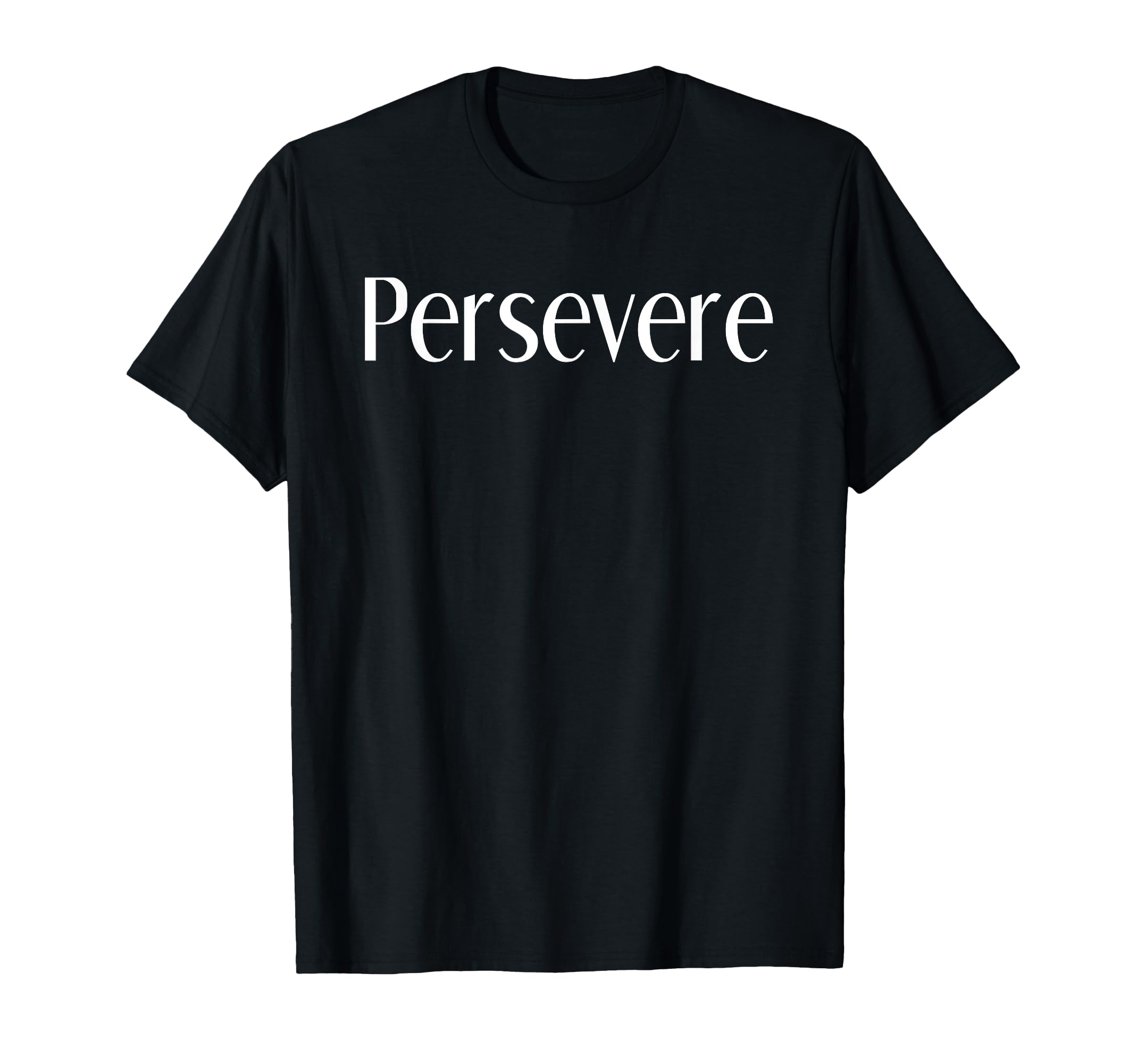 Persevere Inspirational Uplifting Positive T-Shirt