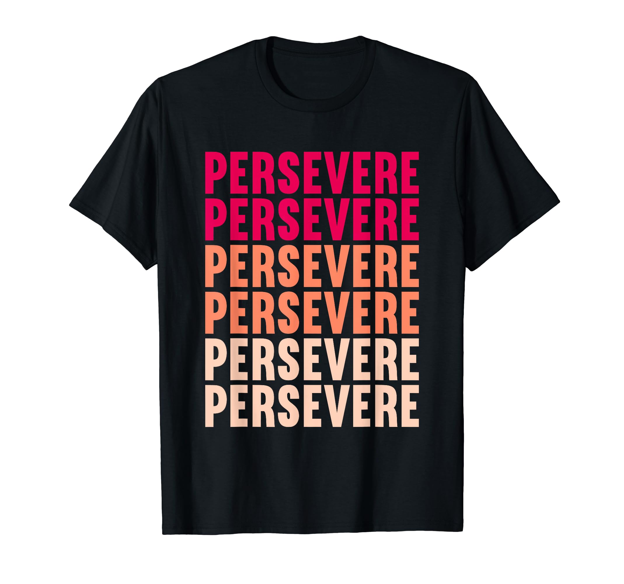 Persevere Inspirational Uplifting Positive T-Shirt