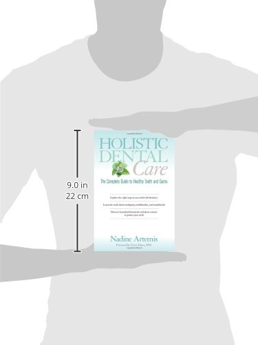 Holistic Dental Care: The Complete Guide to Healthy Teeth and Gums