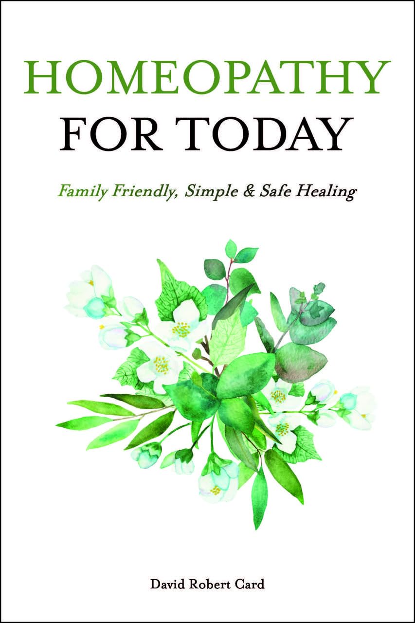 Homeopathy For Today: Family Friendly, Simple & Safe Healing