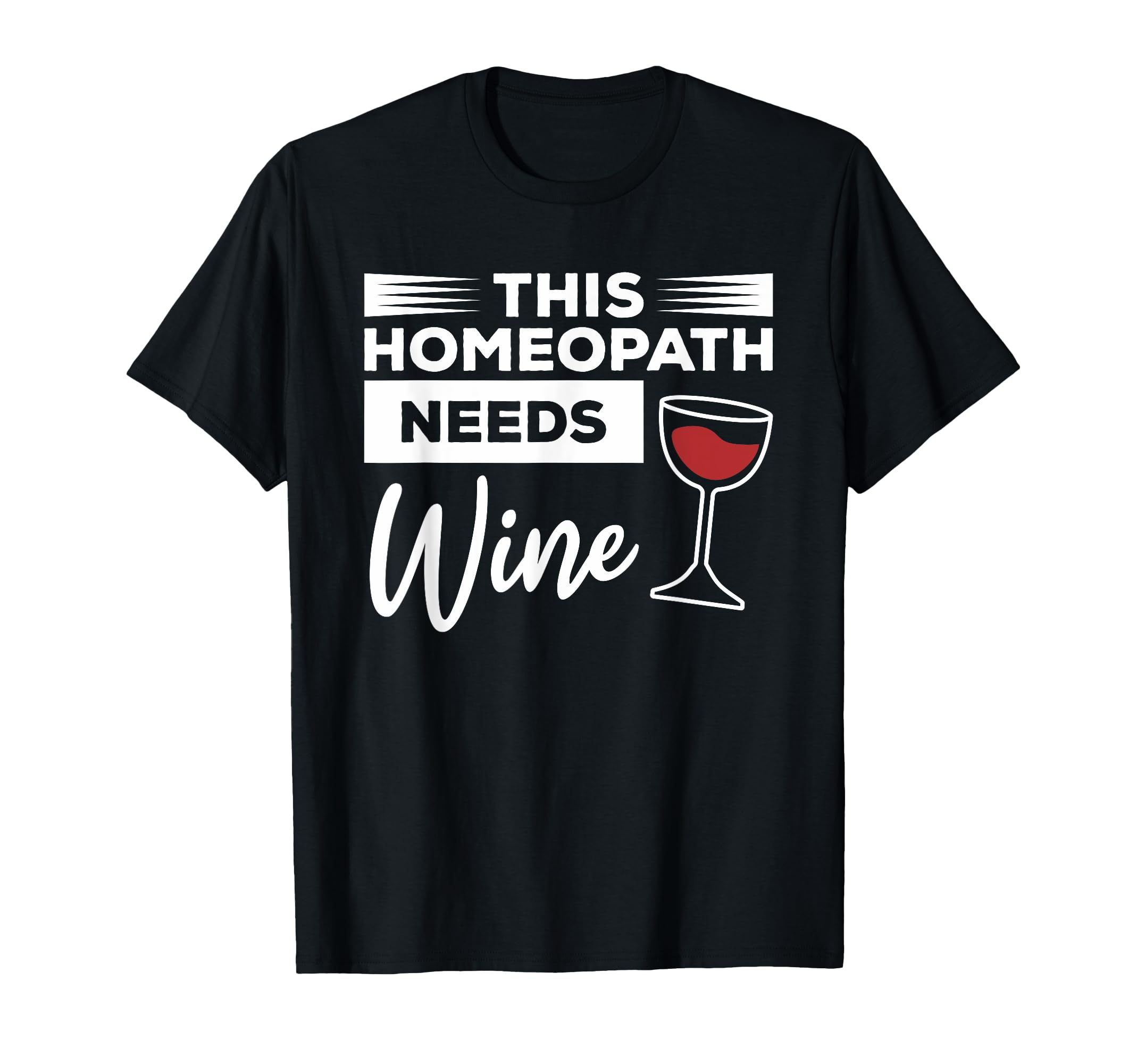 This Homeopath Needs Wine Homeopathy Practitioner T-Shirt