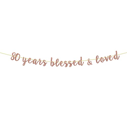 Aonbon Glitter 80 Years Blessed & Loved Banner - 80th Birthday / 80th Anniversary Banner, 80th Birthday / 80th Anniversary Party Decorations - Rose Gold (80)