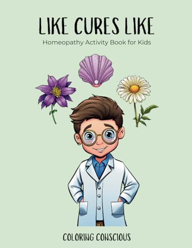 Like Cures Like: Homeopathy Activity Book for Kids | Teach Kids Homeopathy | Homeopathy Book