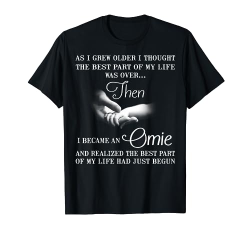 I Became An Omie Best Part Of My Life Funny First Time Omie T-Shirt