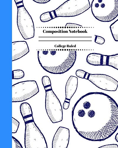 Composition Notebook College Ruled: Bowling Themed Journal. Cute Gifts for Bowlers. White and blue Cover