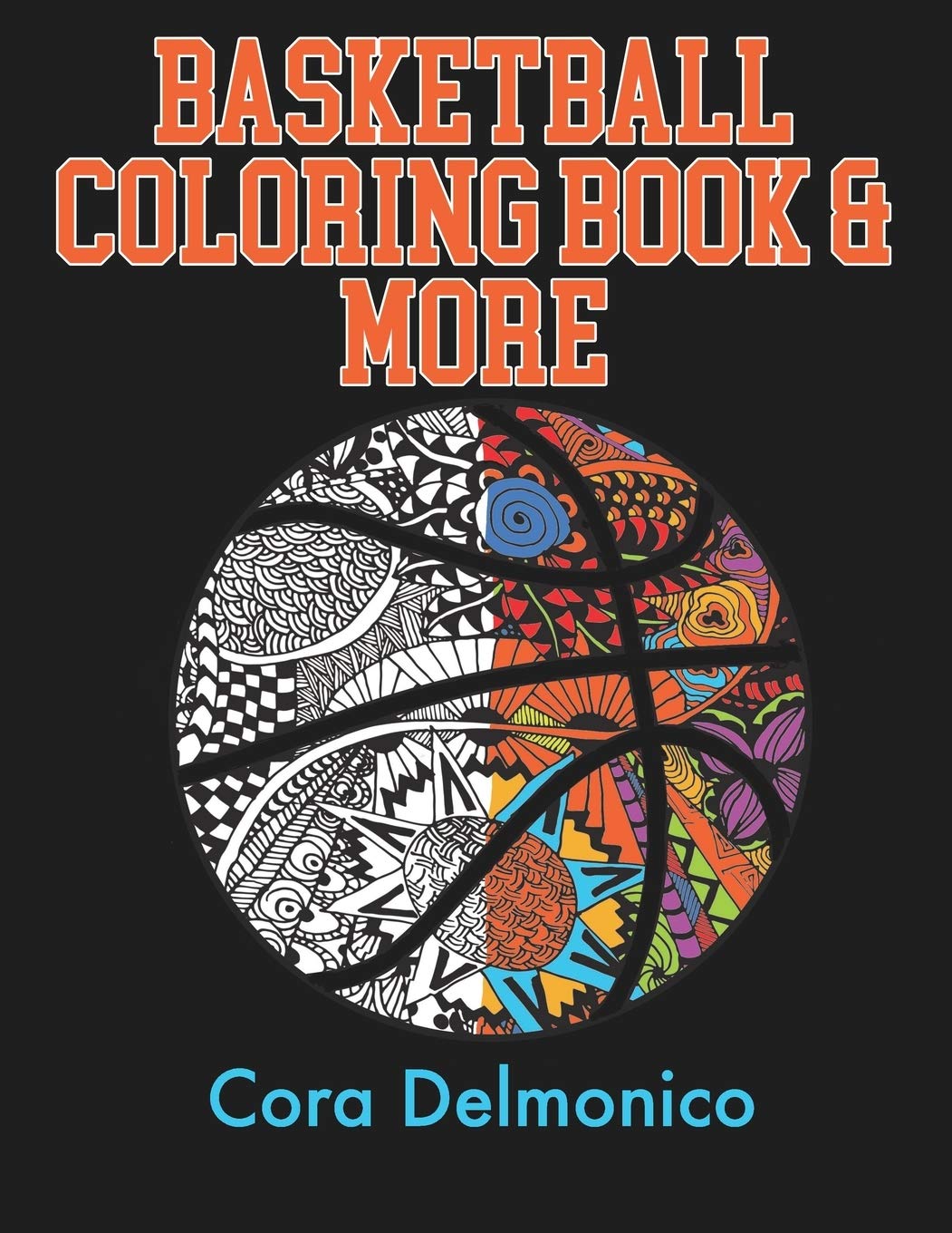 Basketball Coloring Book and More: A Coloring and Activity Book for Girls and Boys who Love Hoops!