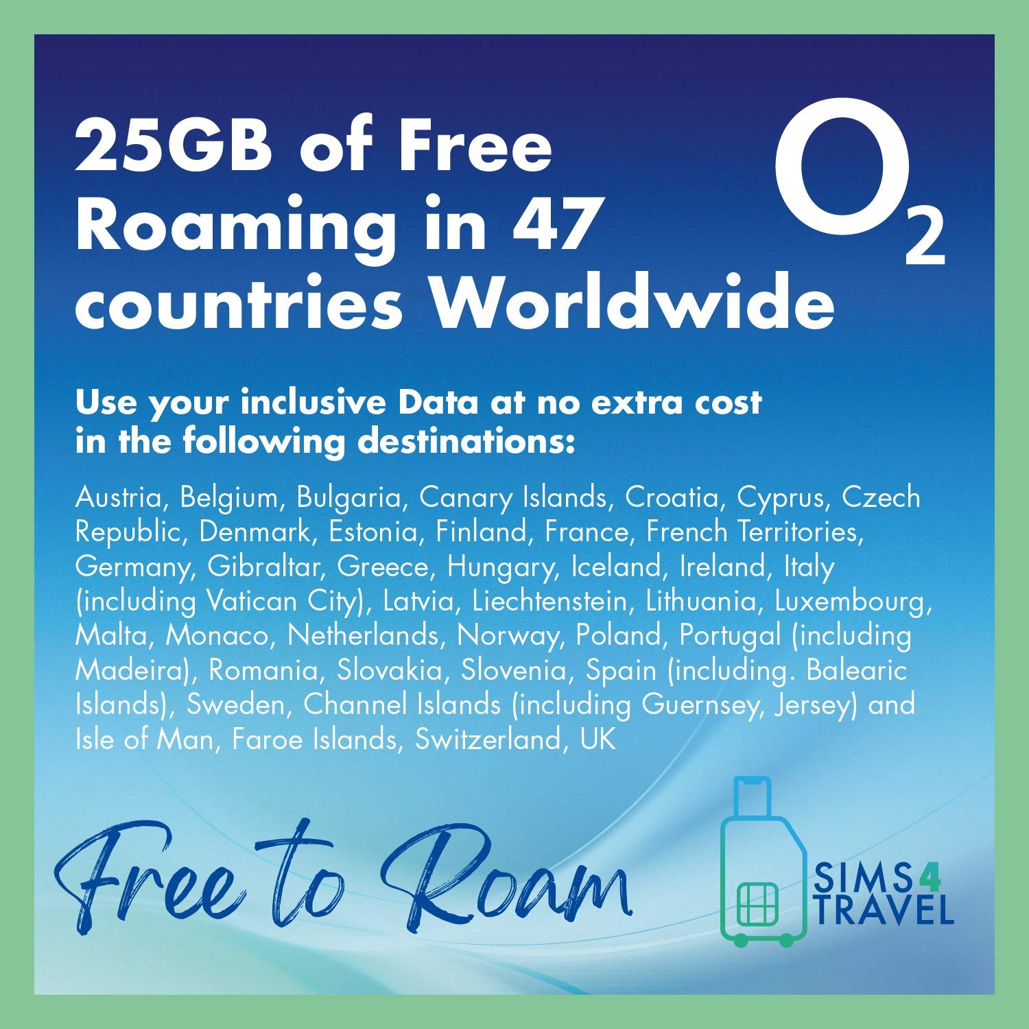 Sims4Travel Prepaid O2 SIM Card Pre-Loaded with 25GB of 4G/5G Data for use in 47 Countries Worldwide (Valid for 30 Days). No Commitments, No Checks, No Tie-ins and No Personal ID. Easy to Renew