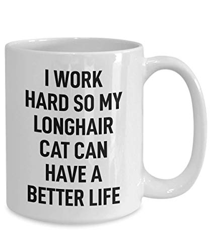 Longhair Cat Coffee Mug Tea Cup Funny Mug for Cat Owner I Work Hard for My Cat Mug for Men and Women