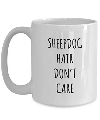 Funny Sheepdog Hair Don't Care Coffee Mug Tea Cup Mug for Dog Lovers Gag Mug for Men and Women