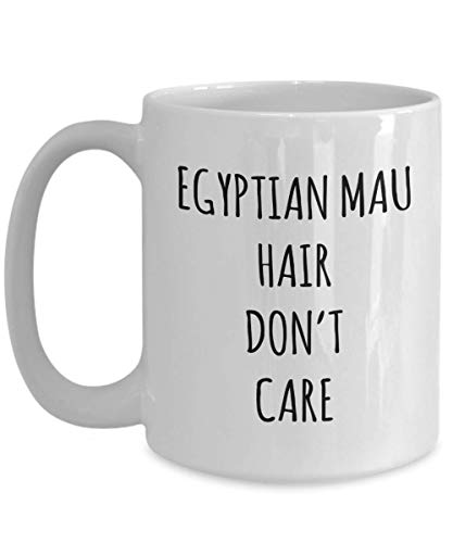Funny Egyptian Mau Hair Don't Care Coffee Mug Tea Cup Mug for Cat Gag Mug for Men and Women
