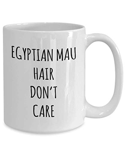 Funny Egyptian Mau Hair Don't Care Coffee Mug Tea Cup Mug for Cat Gag Mug for Men and Women