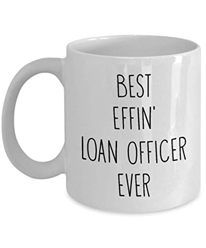 Mugs for Loan Officer Best Effin' Loan Officer Ever Funny Coffee Mug Tea Cup Fun Inspirational Mug Idea