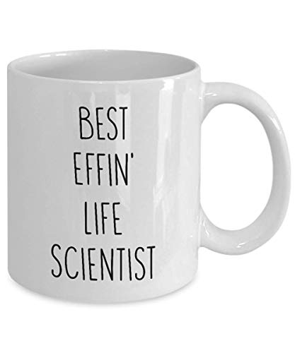 Mugs for Life Scientist Best Effin' Life Scientist Ever Funny Coffee Mug Tea Cup Fun Inspirational Mug Idea