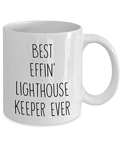 Mugs for Lighthouse Keeper Best Effin' Lighthouse Keeper Ever Funny Coffee Mug Tea Cup Fun Inspirational Mug Idea