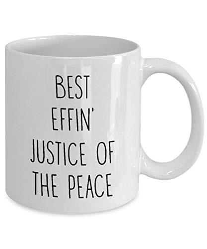 Mugs for Justice of the Peace Best Effin' Justice of the Peace Ever Funny Coffee Mug Tea Cup Fun Inspirational Mug Idea
