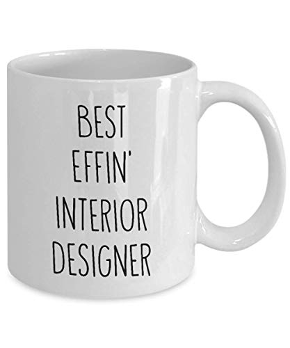 Mugs for Interior Designer Best Effin' Interior Designer Ever Funny Coffee Mug Tea Cup Fun Inspirational Mug Idea