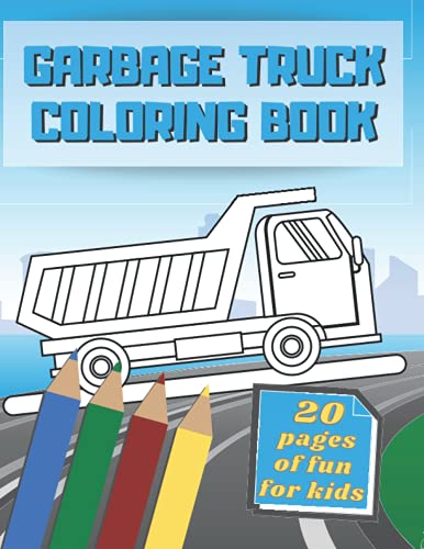 Garbage Truck Coloring Book: A Lot Of Fun For Kids Who Love Large Trucks, Gift For Little Boys And Girls Fascinated By Recycling