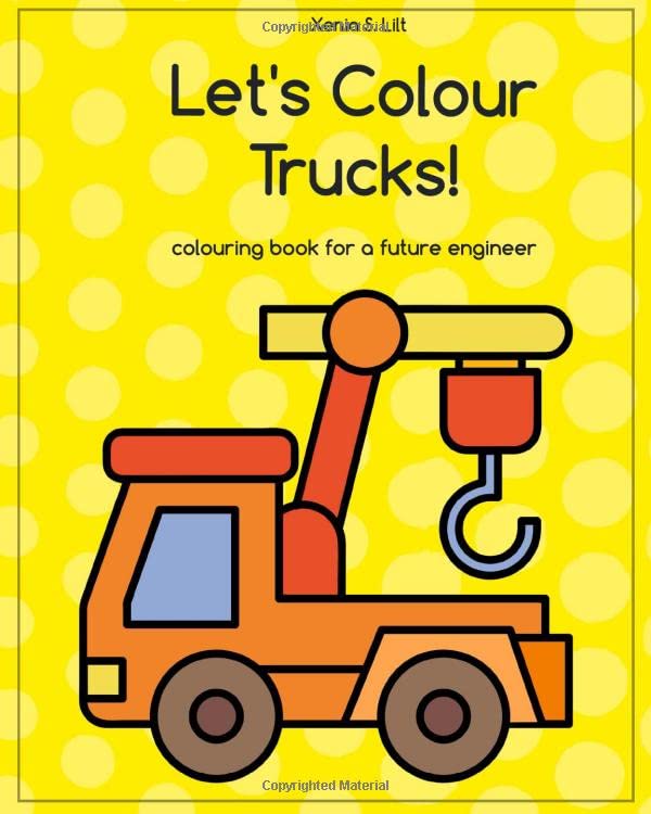 Let's Colour Trucks: Colouring Book for a Future Engineer