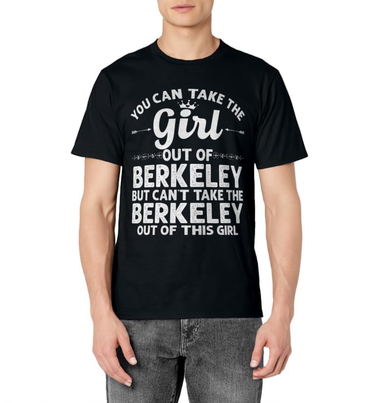 Girl Out Of BERKELEY CA CALIFORNIA Gift Funny Home Roots USA T-Shirt