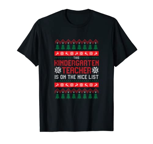 Kindergarten Teacher Nice List Ugly Christmas Style Xmas T-Shirt