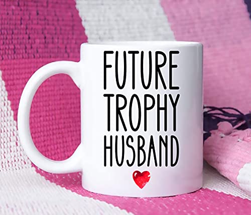 Future Trophy Husband Coffee Mug 2022, Funny Groom To Be Coffee Mug, Funny Gift To Future Husband, Best Future Husband Coffee Mug, Unique Coffee Mug