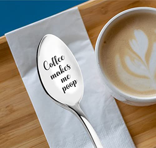 Funny Gifts | Coffee Makes Me Poop Engraved Spoon | Coffee Tea Lover Gift For Birthday | Anniversary | Christmas Stocking Stuffer | Stainless Steel 7 inches Teaspoon