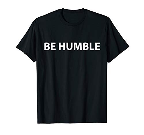 Be Humble T-shirt as celebration for Fathers' day gifts