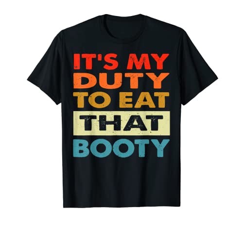 It's my Duty to Eat that Booty Funny Retro Vintage T-Shirt
